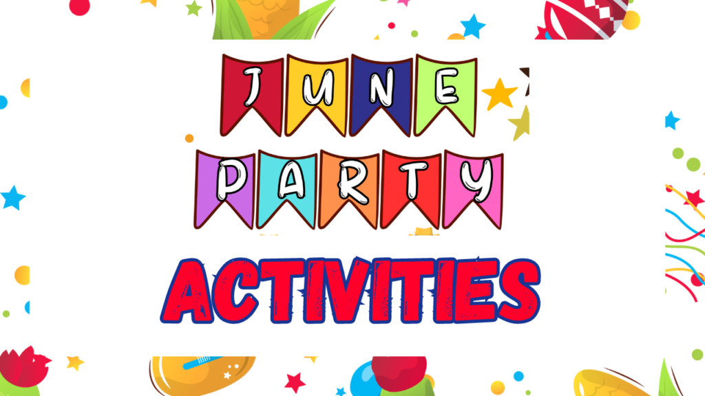 Activities – JUNE PARTY – Teacher Bruna Kids – Playful English