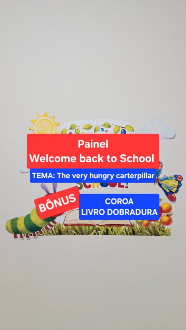Painel – WELCOME BACK TO SCHOOL – THE VERY HUNGRY CATERPILLAR – Teacher ...